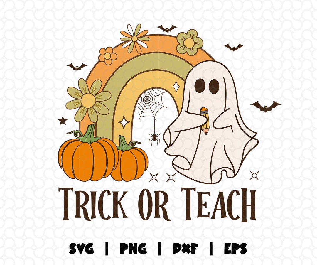 Trick or Teach Svg, Spooky Teacher Shirt, Ghost Svg, Retro Floral Ghost ...