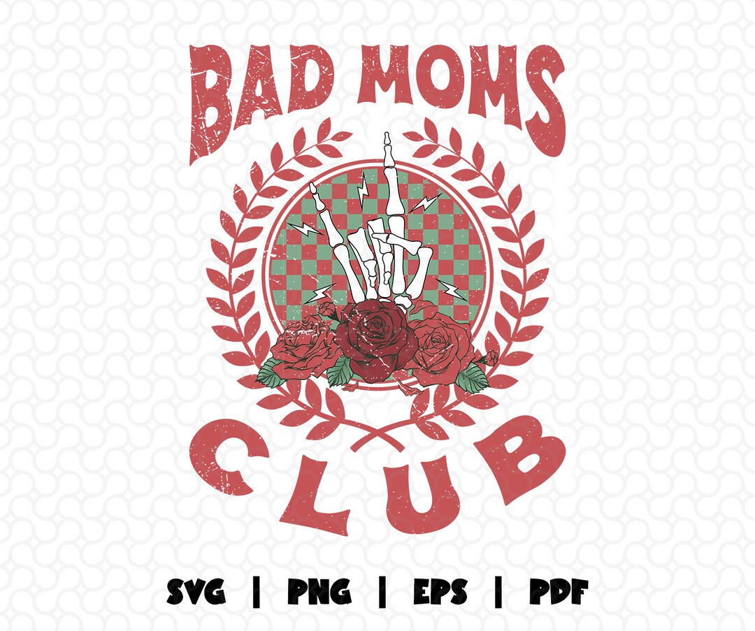 Bad Moms Club Png Svg, Proud Member of the Bad Mom Club Png, Rocking ...