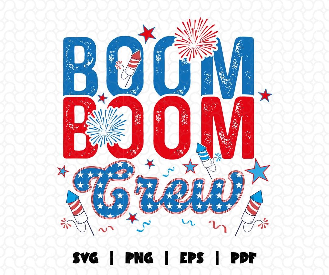 Boom Boom Crew Png Svg, 4th of July Png Sublimation, Patriotic Shirt ...