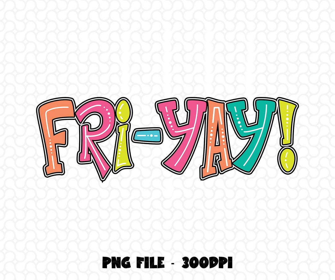 Cute Fri-yay Colorful PNG, School Fri-yay Png, Teacher Appreciation Png ...