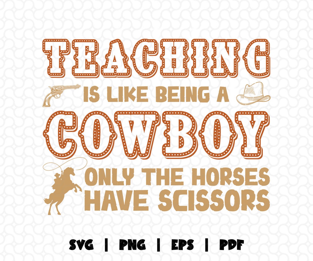 Teaching is Like Being a Cowboy Svg Png, Funny Teacher Svg, Back to ...