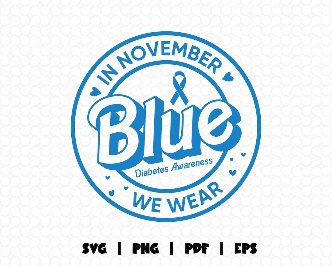 In November We Wear Blue Svg, Diabetes Awareness Png, Diabetes Support ...