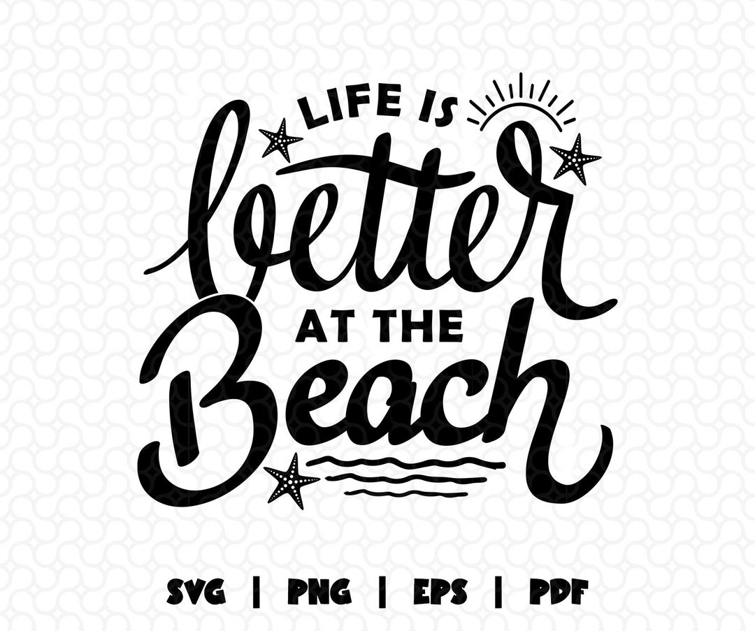 Life is Better at the Beach Svg Png, Summer Beach Saying Svg, Summer ...