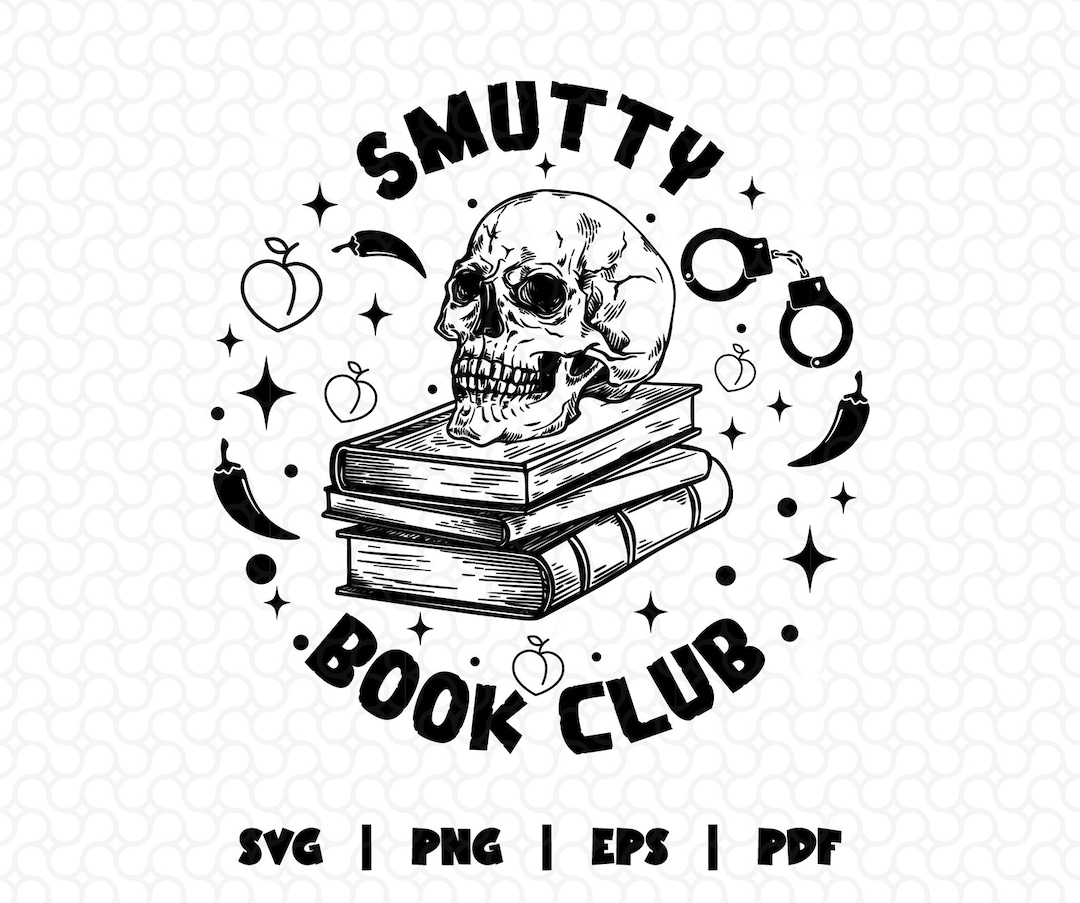 Smutty Book Club Png Svg, Spicy Book Svg, Smut Reader Png, Book Lover ...