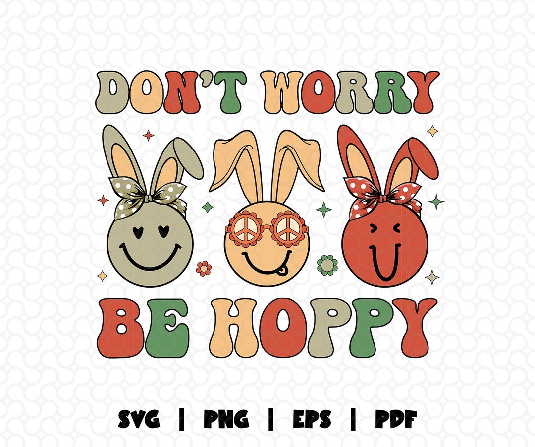 Don't Worry Be Hoppy Png Svg, Easter Png, Easter Bunny Png, Cute Easter ...