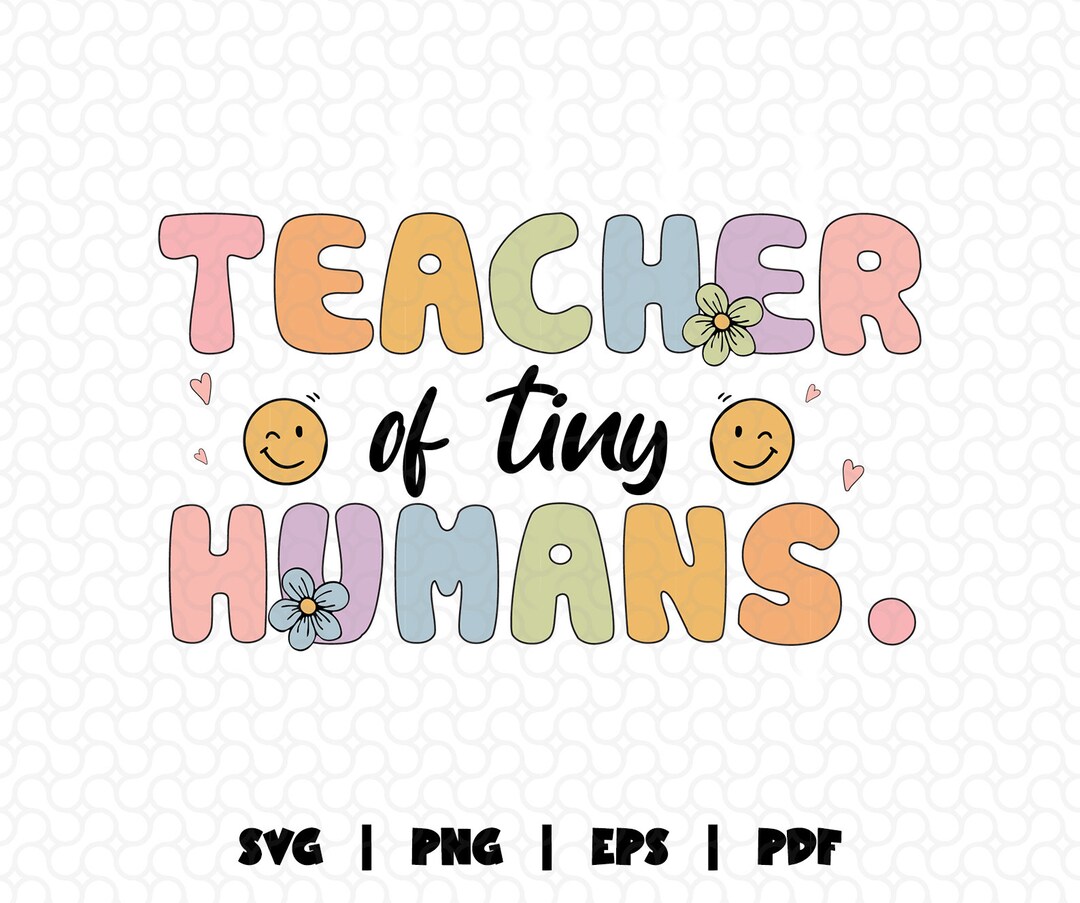 Teacher of Tiny Humans Svg Png, Cute Teacher Svg, Trendy Teacher Svg ...