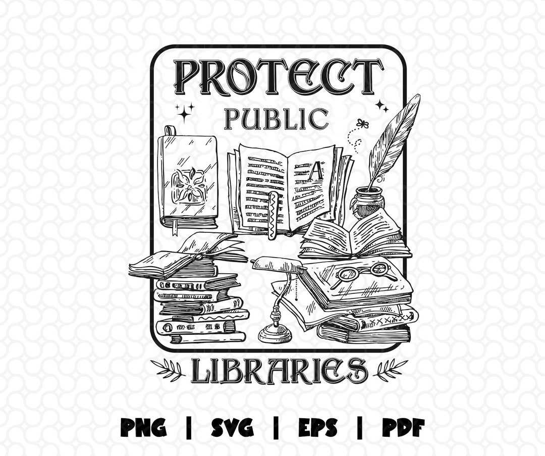 Protect Public Libraries Svg Png, Protect the Library Svg, Librarian Advocacy Svg, Bookish Svg ...