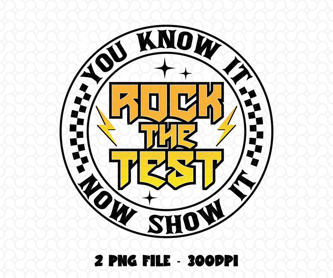 Rock the Test Png Sublimation, Test Day Png, You Got This Png, Testing ...