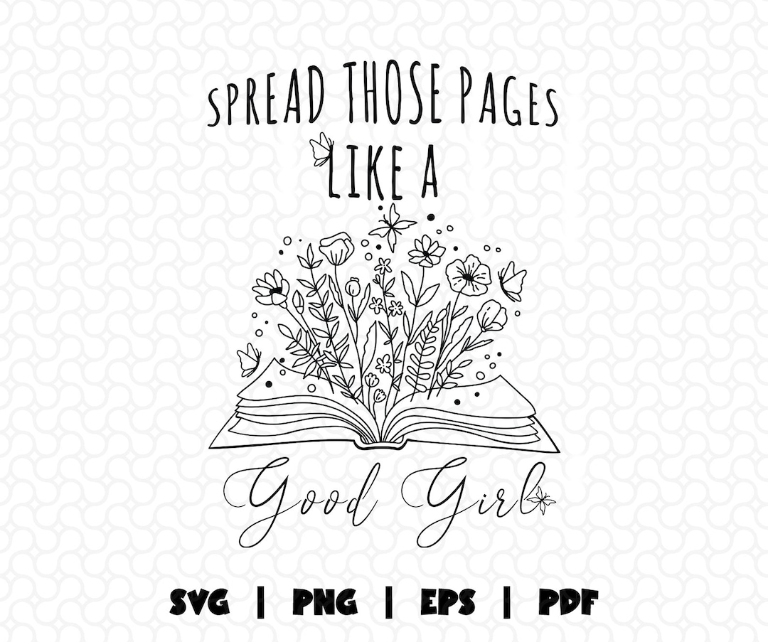 Spread Those Pages Like a Good Girl Svg Png, Smut Readers Svg, Funny ...