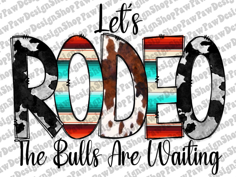 Let's Rodeo the Bulls Are Waiting Png, Rodeo Png, Western Png, Rodeo ...