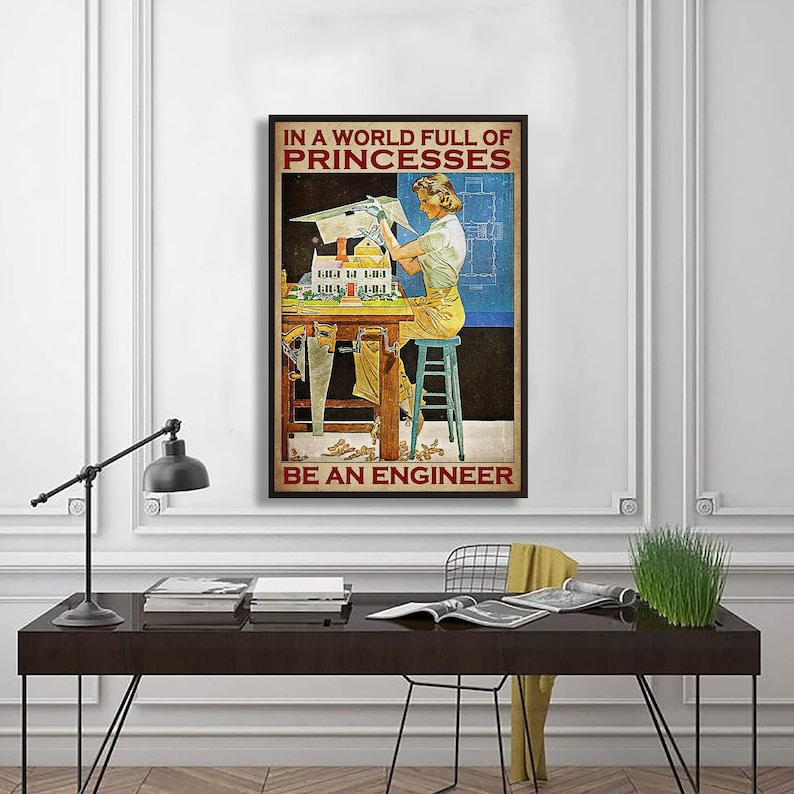 In A World Full of Princesses Be an Engineer - Poster for Female ...