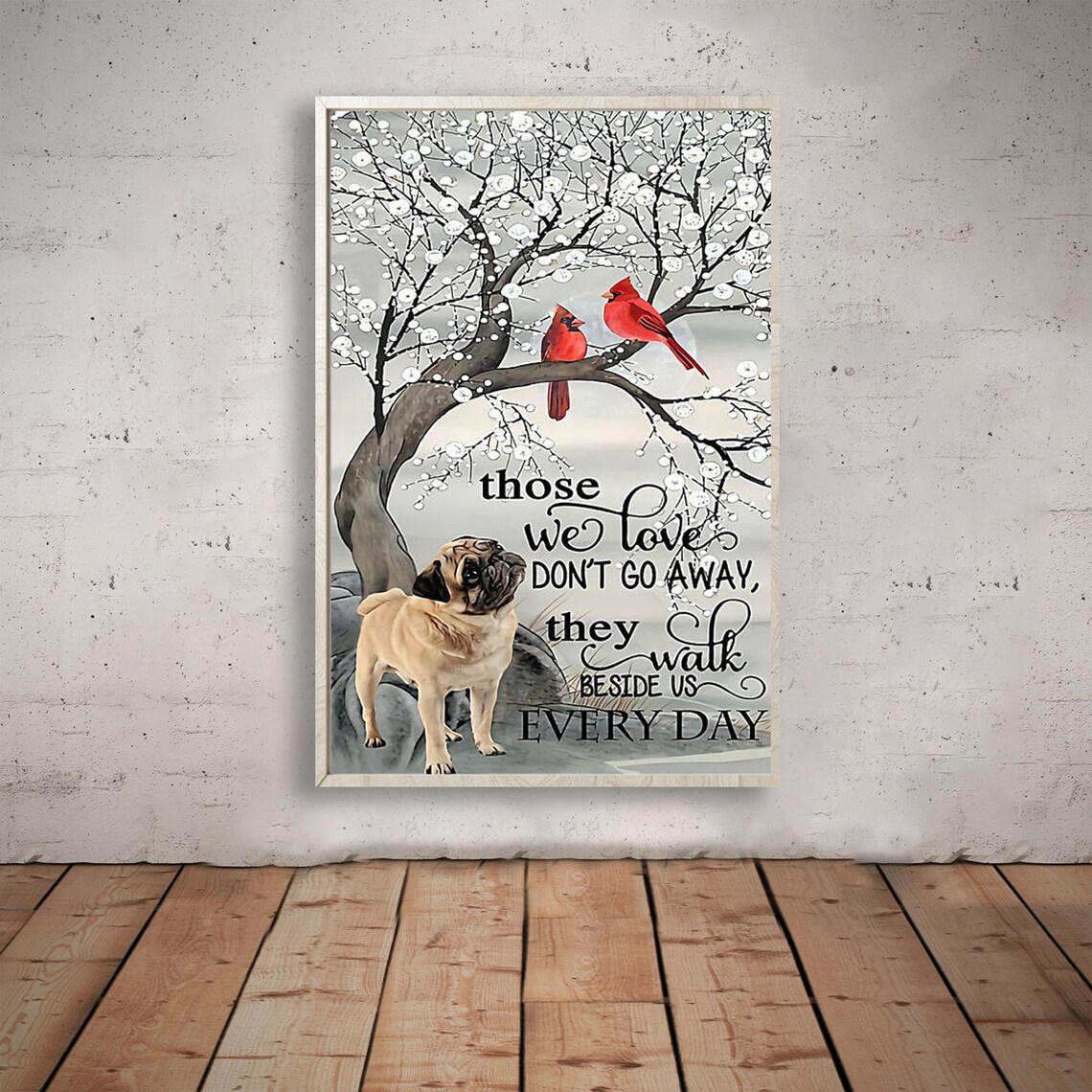 Pug Dog and Cardinal Bird Those We Love Dont Go Away, They Walk Beside ...