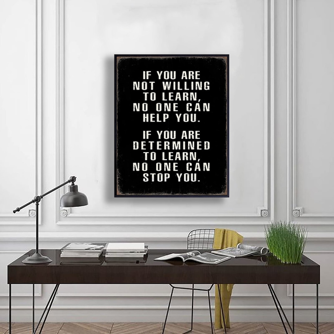 If You Are Not Willing to Learn No One Can Help You Poster, Office ...