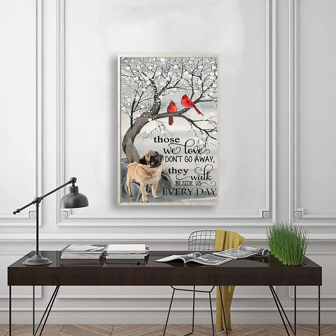 Pug Dog and Cardinal Bird – Those We Love Don’t Go Away, They Walk ...