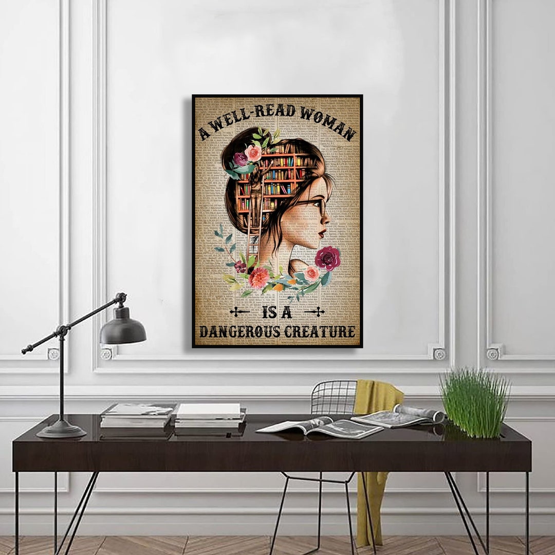 Girl Reading - A Well Read Woman, is A Dangerous Creature Poster, Book ...