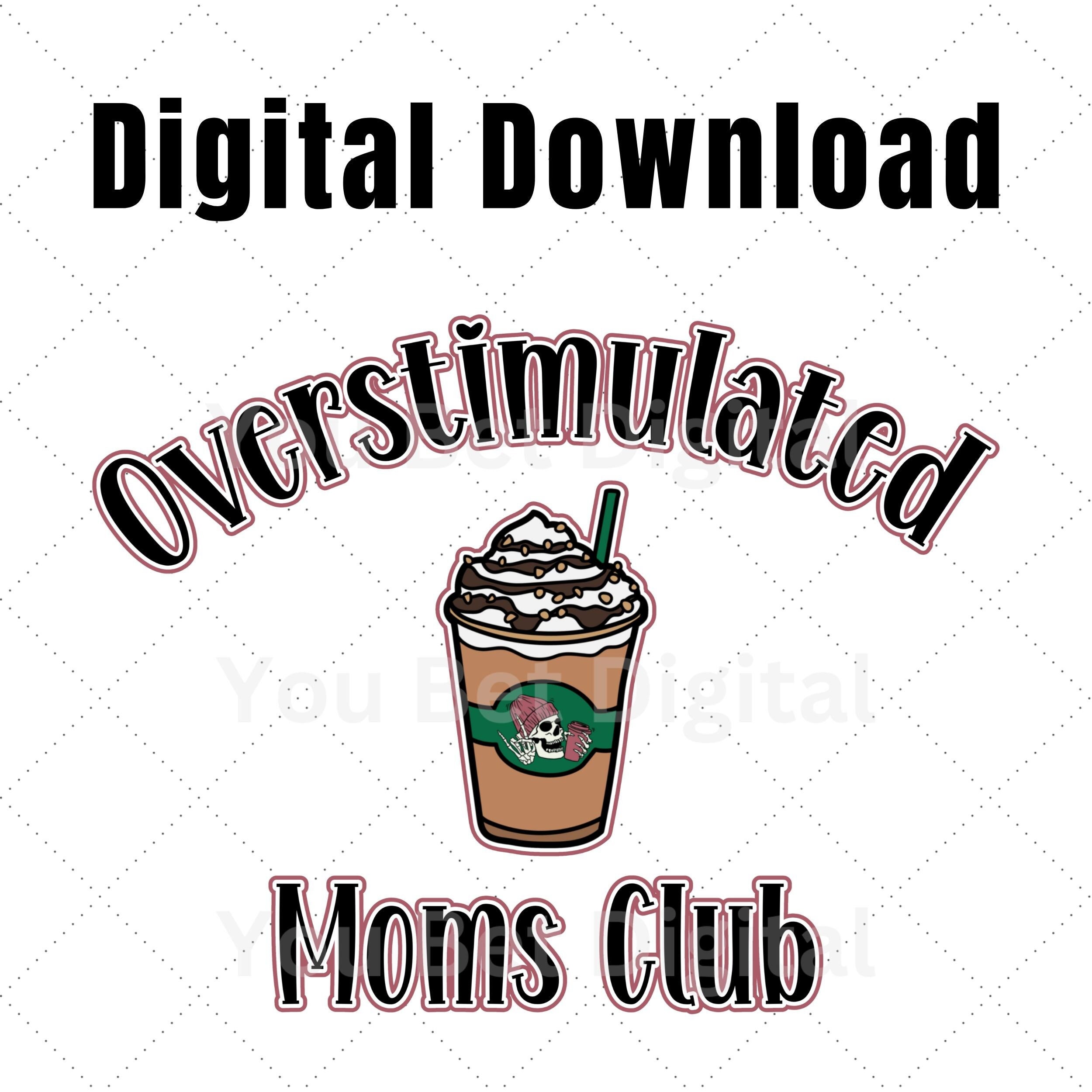 Overstimulated Moms Club Svg Png , Overstimulated Mom Club Svg, Funny Mom Svg , Digitall ...