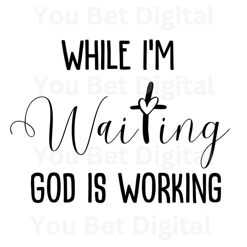 While I'm Waiting, God is Work SVG, God Svg, Christian Svg, Cross Svg ...