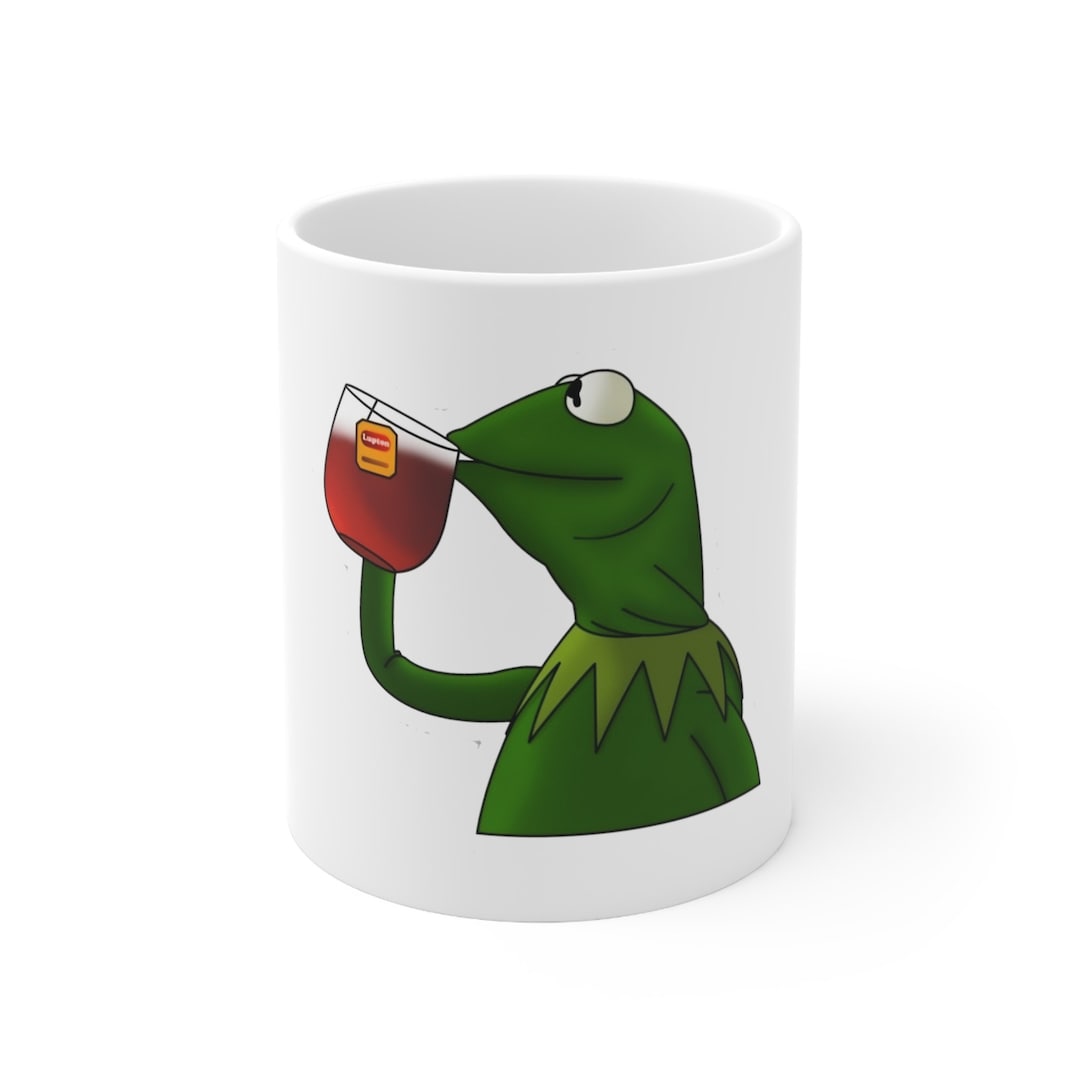 Kermit the Frog Meme Mug. Kermit Drinking Tea. Meme Mug. Funny - Etsy