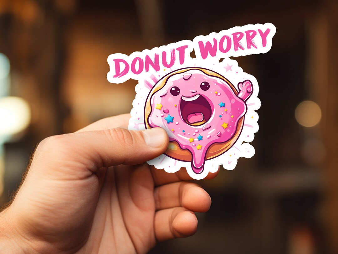 Donut Worry Cheering Donut Sticker , Cute, Funny and Encouraging Decor ...