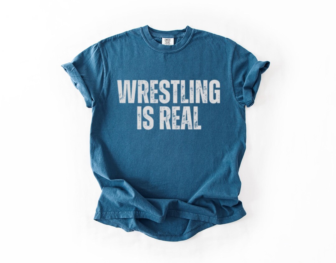 Wrestling is Real Gender-neutral Comfort Colors 1717 Shirt - Etsy