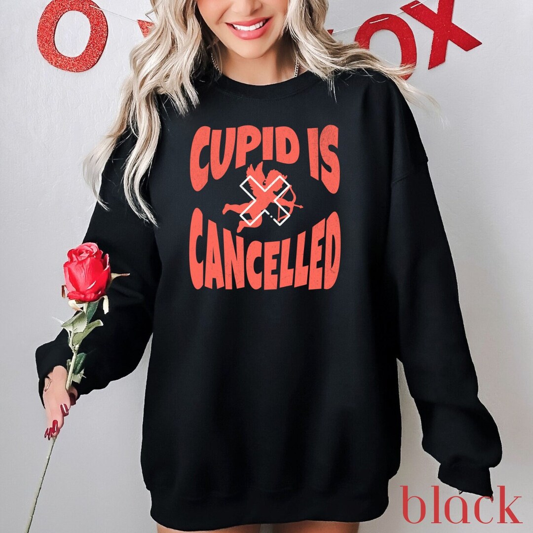 Cupid is Cancelled Anti-valentines Day Crewneck, Red Rose Sweatshirt ...