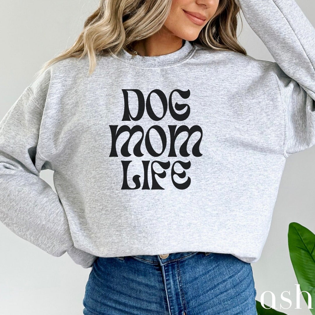 Dog Mom Life Sweatshirt, Dog Mom Era Crewneck, Pet Parent Clothing, K9 ...