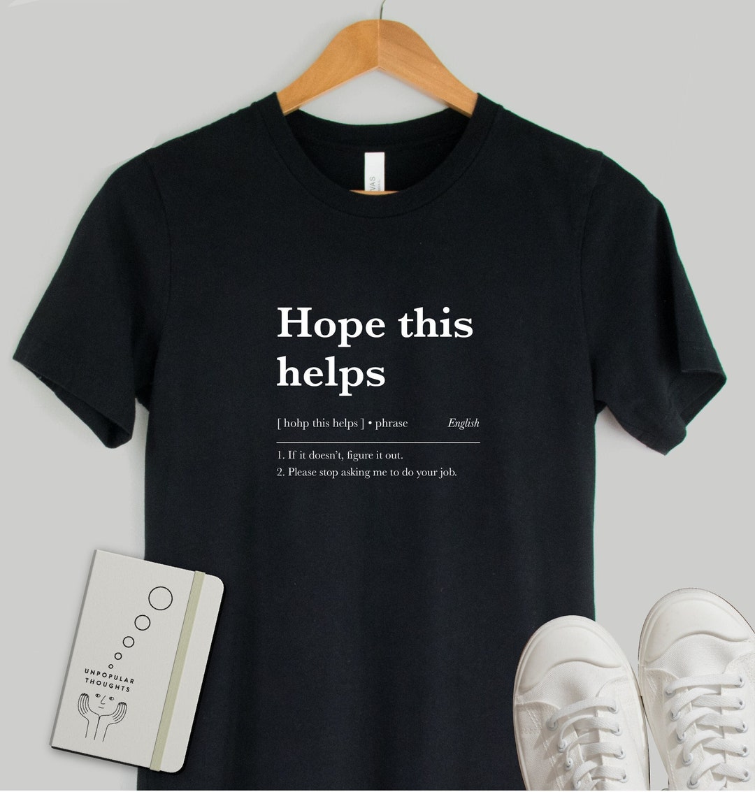 Hope This Helps, Email Shirts, Work Gifts, Colleague Gift, Definitions ...