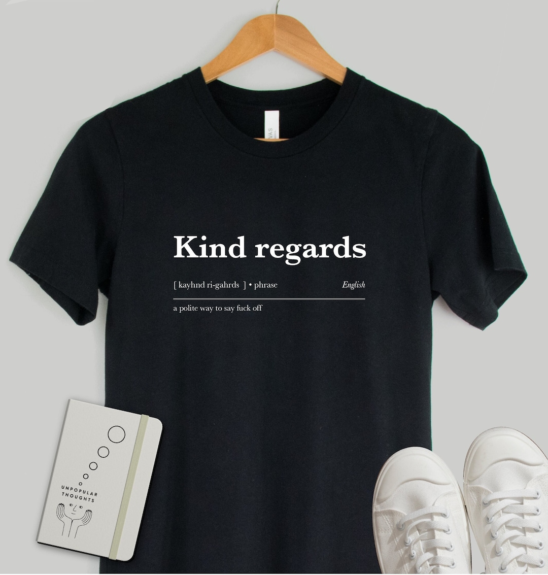 Kind Regards, Work Gifts, Colleague Gift, Definitions T Shirt, Funny ...