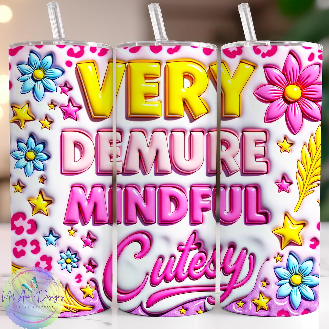 3D Very Demure Inflated Tumbler PNG, Sublimation Wrap, Mindful Cutesy ...