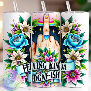 Feeling Kinda Idgaf Ish, Badass Tattoo Design Tumbler Wrap, Sarcastic ...