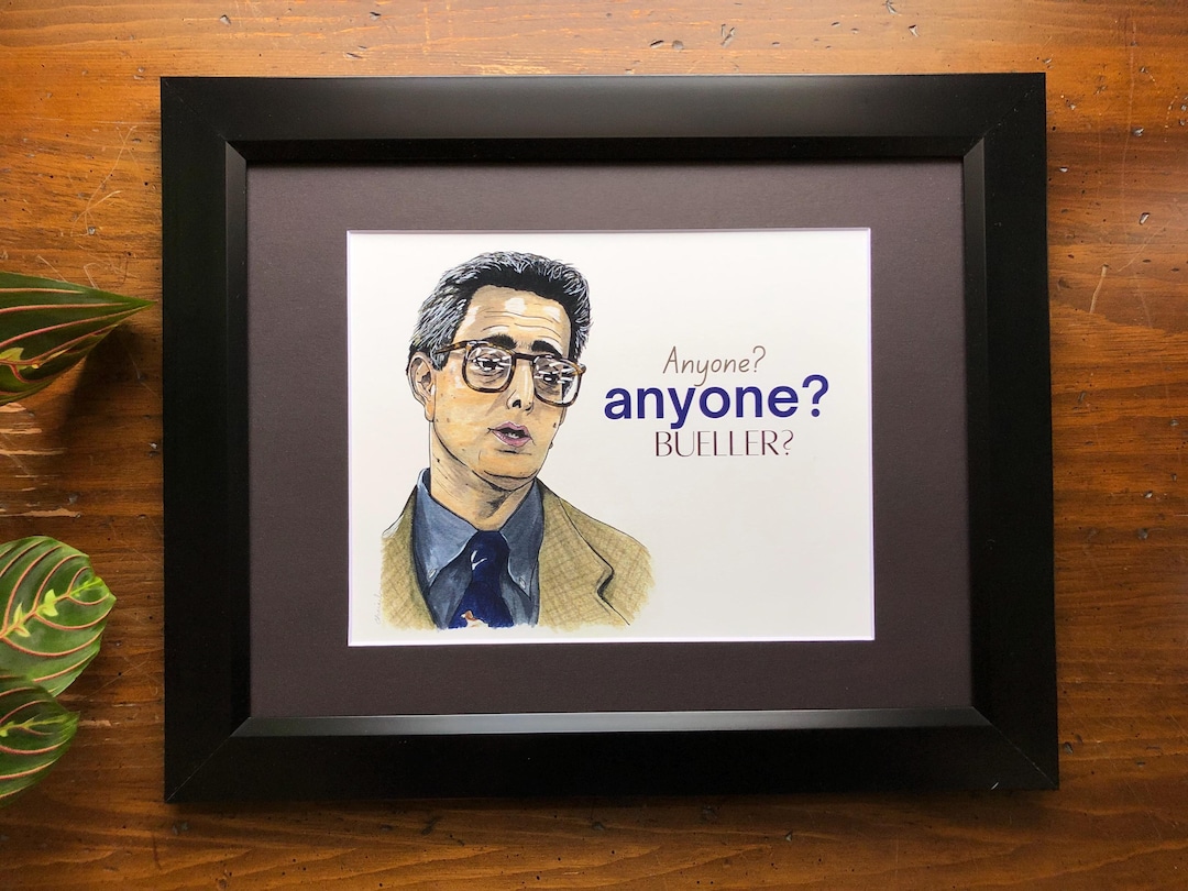 Ferris Bueller's Day Off, Anyone? Anyone? Bueller? Art Print; Ben Stein ...