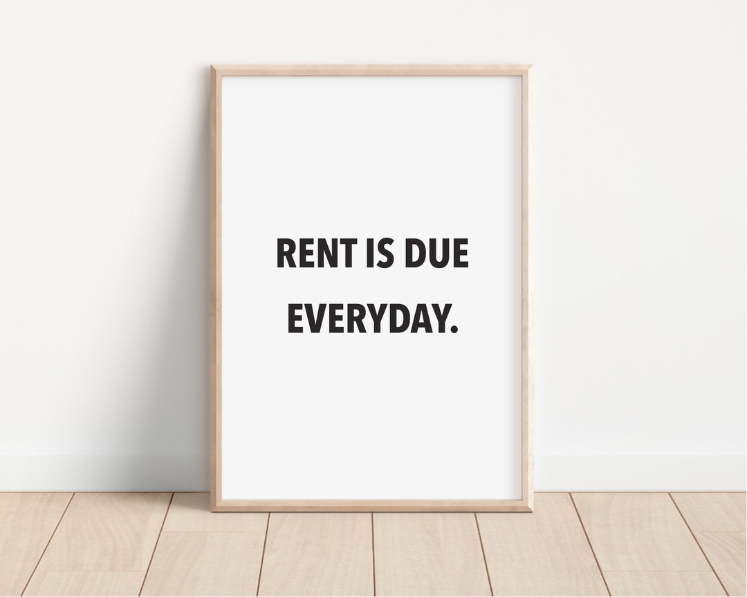 Rent is Due Everyday, Inspirational Quotes, Posters, Wall Art, Office ...