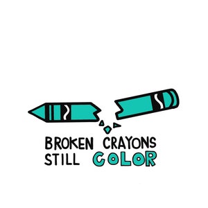 Hand Drawn "broken Crayons Still Color" Quote Available in Cyan and ...