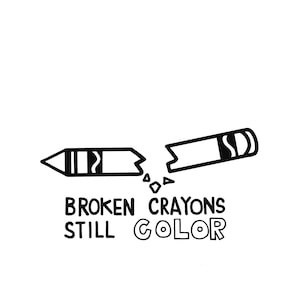 Hand Drawn "broken Crayons Still Color" Quote Available in Cyan and ...