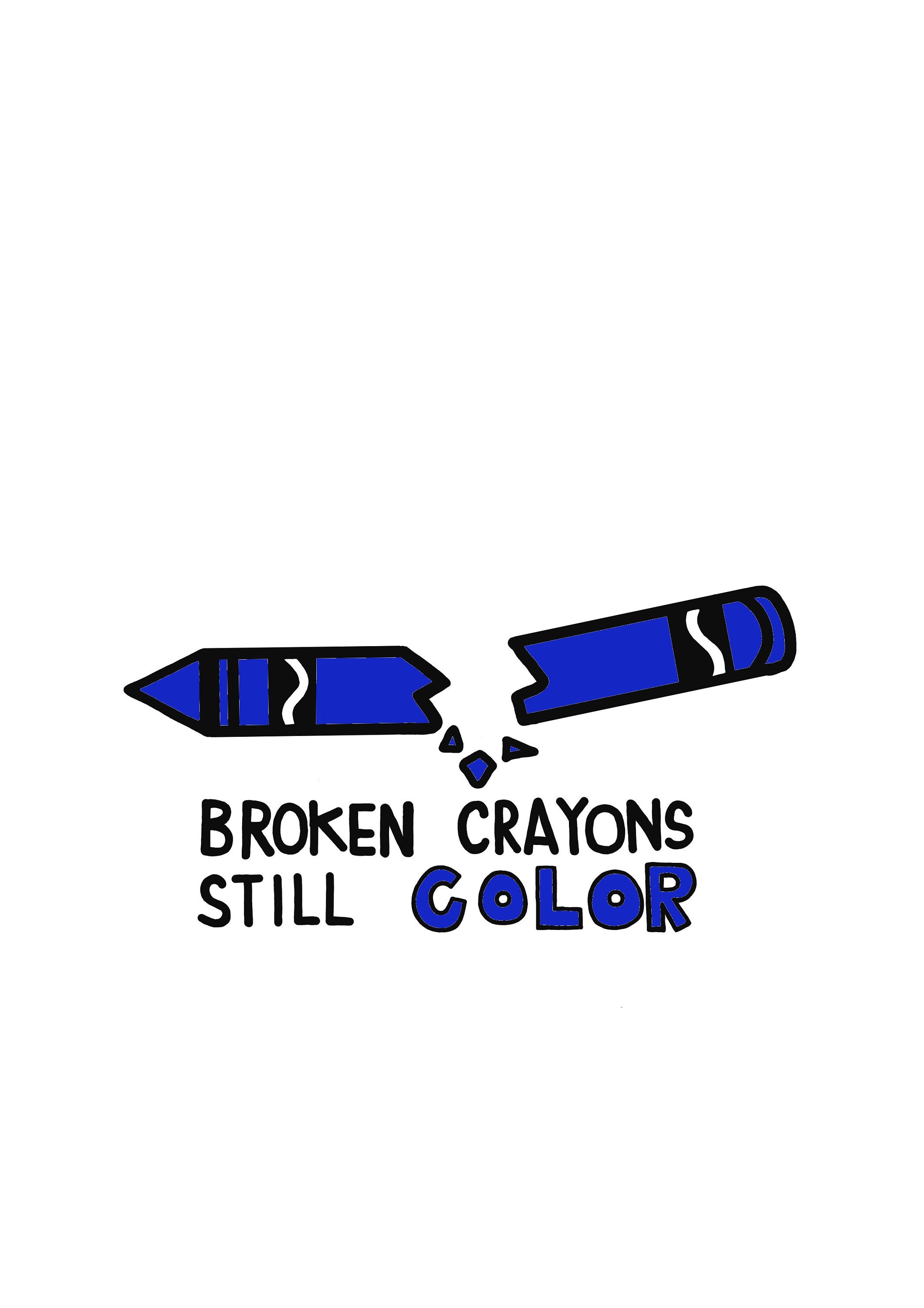 Hand Drawn "broken Crayons Still Color" Quote Available in Blue and ...