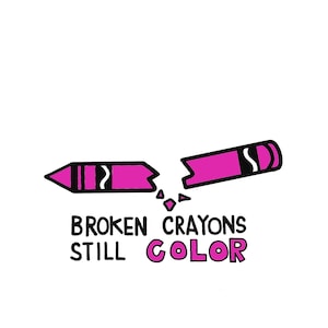 Hand Drawn "broken Crayons Still Color" Quote Available in Pink and ...