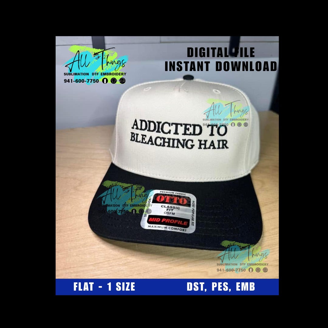 Addicted to Bleaching Hair Hat Embroidery File - Etsy