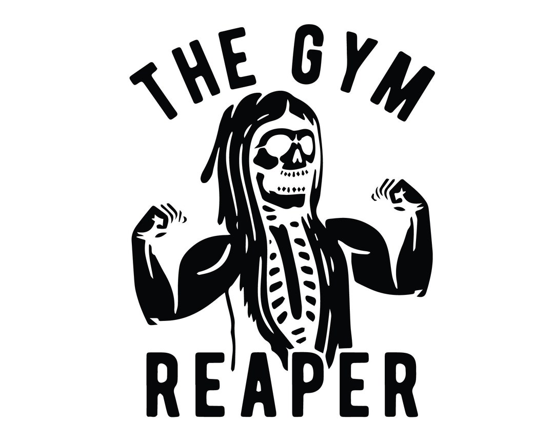 Funny " Gym Reaper" Gym / Workout Themed SVG File Download! *highest ...