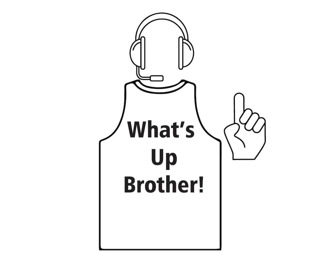 What's up Brother! Funny Sketch Streamer Meme SVG File Download! *easy ...