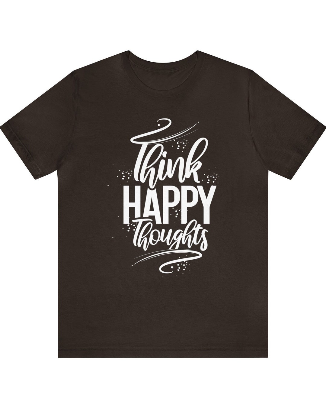 Think Happy Thoughts, Positive Vibes Graphic T-shirt, Uplifting Unisex ...