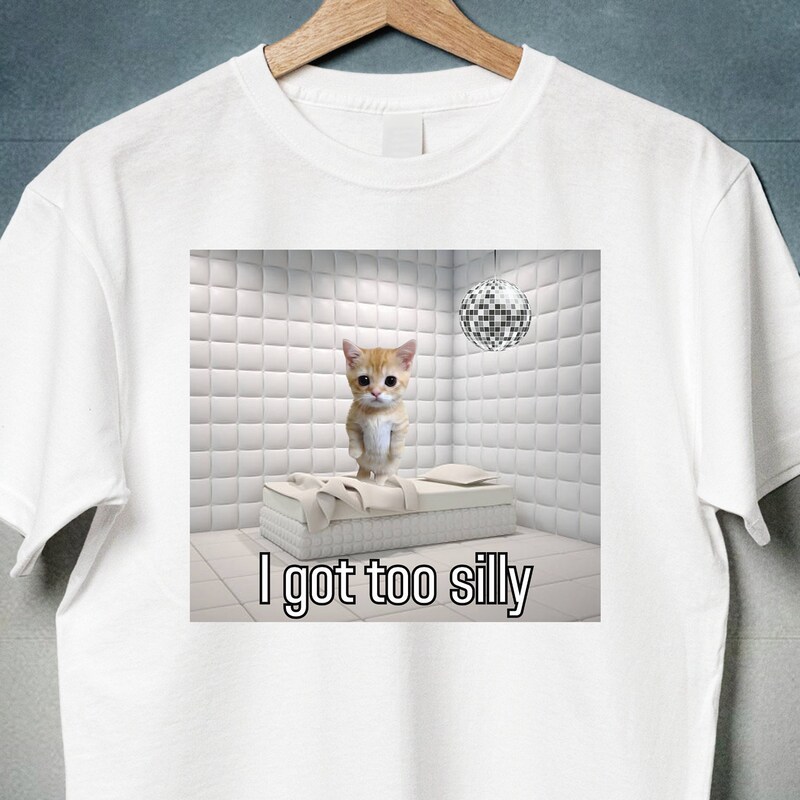 I Got Too Silly Shirt - Etsy