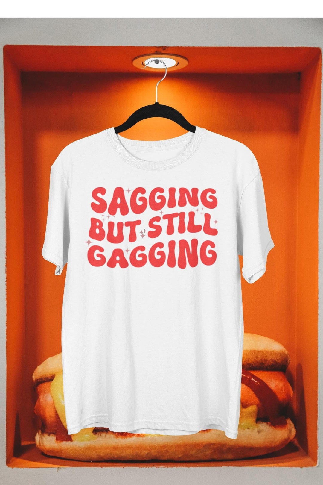 Sagging but Still Gagging Funny Shirt, Inappropriate Shirt Girlfriend ...
