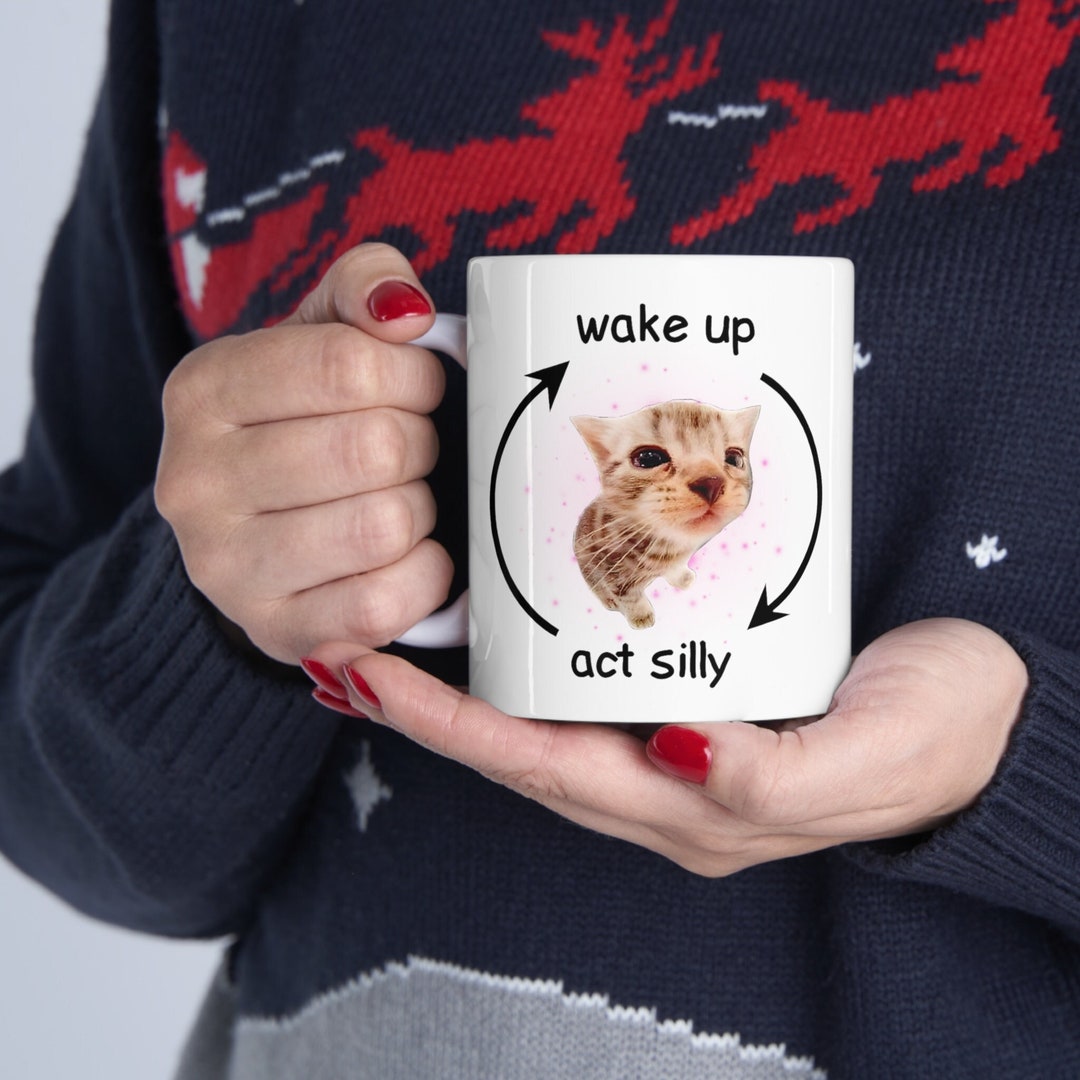 Wake up Act Silly Cat Mug, Meme Cat Cute Funny Meow Mug, Ironic Sarcastic Humorous Huh Cats Gift ...