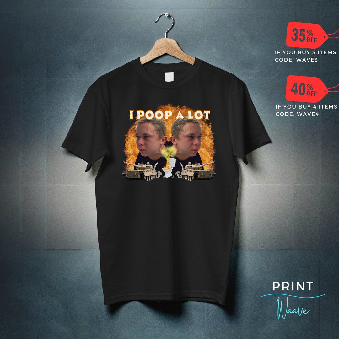 I Poop A Lot Shirt Meme Shirt, Funny Sarcastic Oddly Specific Shirts ...