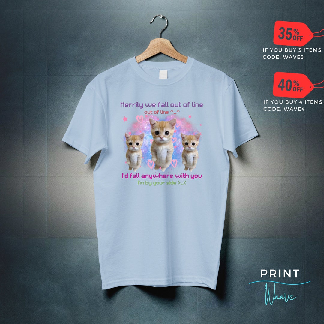 Merrily We Fall Out of Line El Gato Meme Shirt, Cringe Cat Funny Meme ...