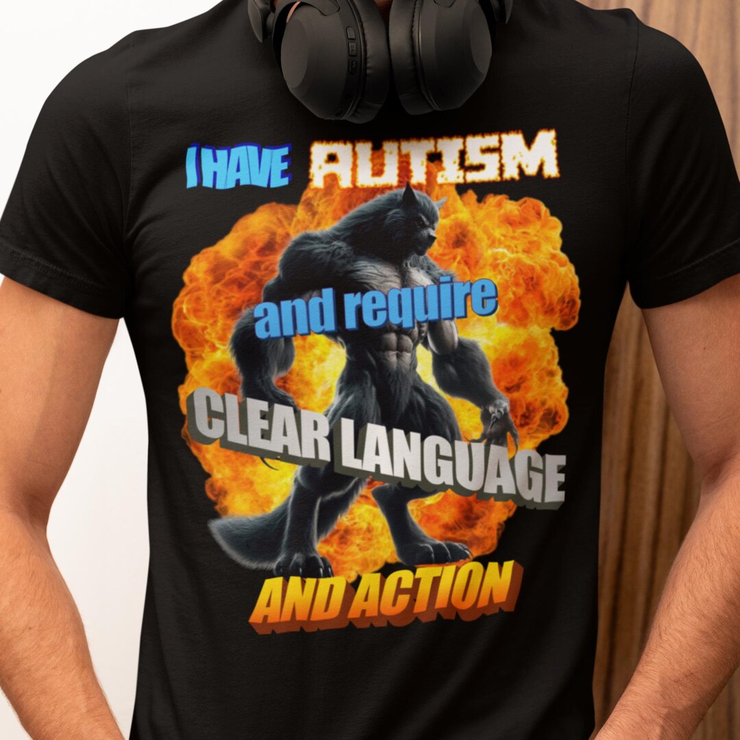 I Have Autism Funny Wolf Meme Shirt, Werewolf Absurd Hilarious Shirt ...