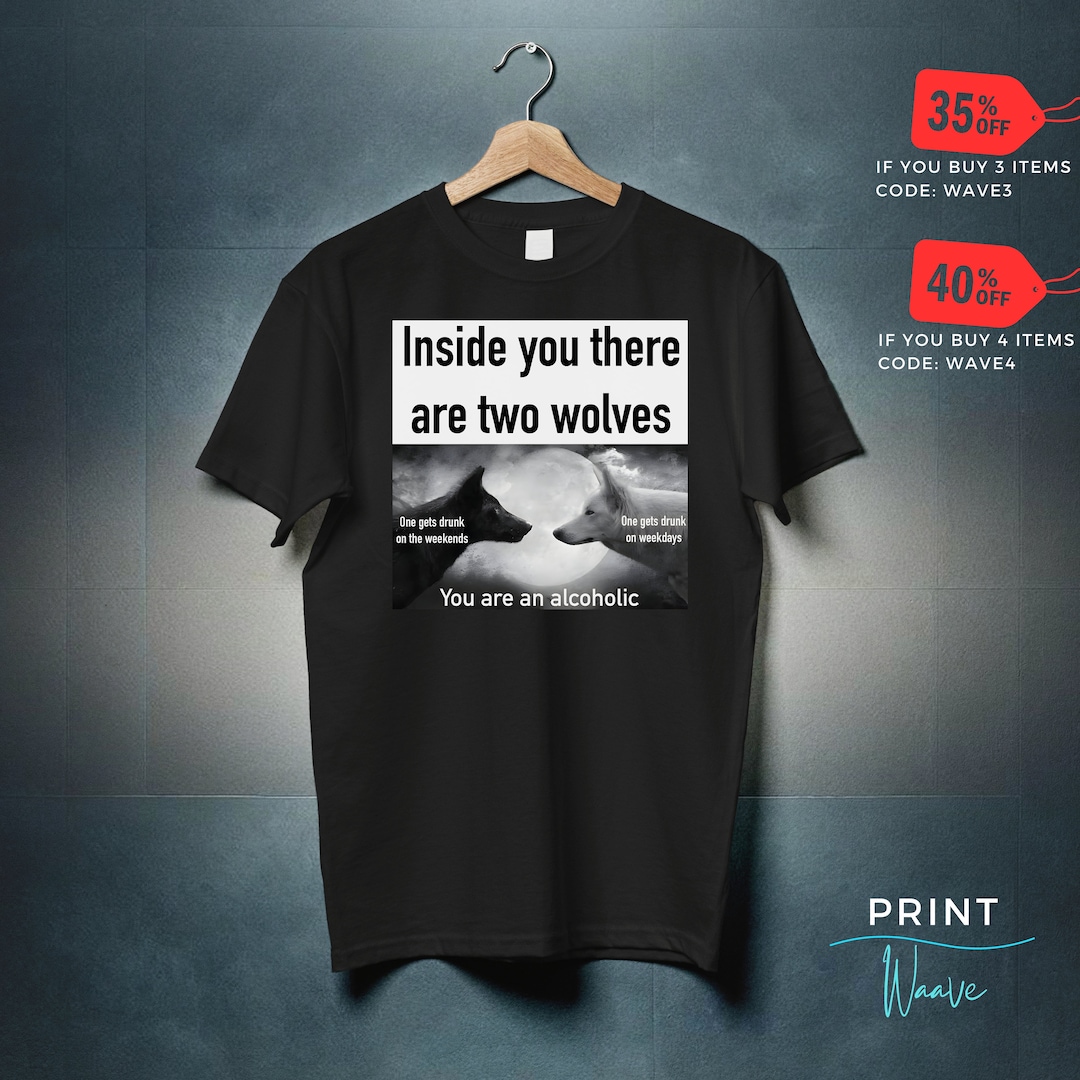 Inside You Two Wolves Meme Shirt, Oddly Specific Offensive Gifts Shirts ...