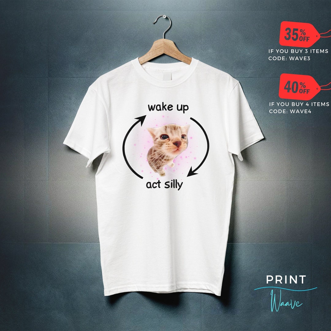 Wake up Act Silly Shirt, Crying Banana Cat Meme, Sad Kitty Cat, El Gato ...