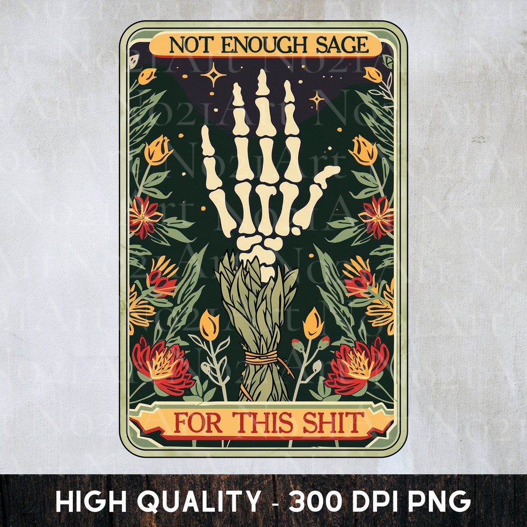 Funny Tarot Card PNG Not Enough Sage for This Shit Sarcastic Quote ...