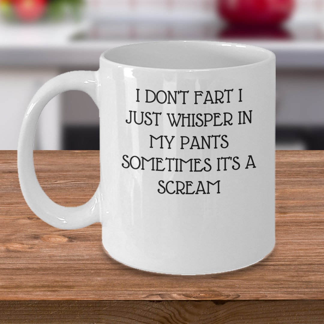 I Don't Fart Cup Funny Gift Gift for Him Gift for Her Friend Gift Ideal ...
